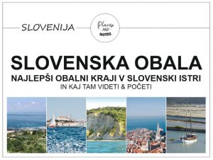 IZLET NA SLOVENSKO OBALO | ideje in nasveti kaj videti in početi na ...